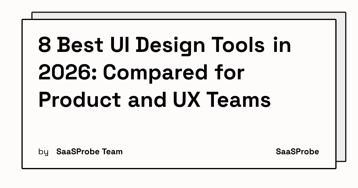 8 Best UI Design Tools in 2026: Compared for Product and UX Teams