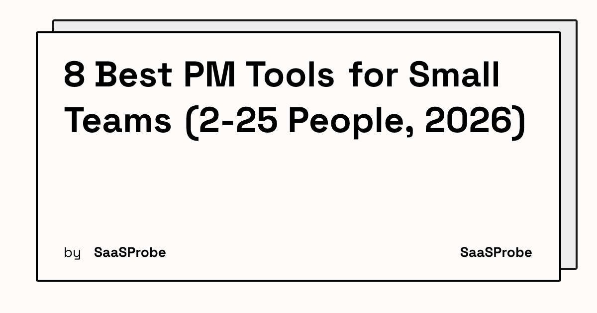 8 Best PM Tools for Small Teams (2-25 People, 2026)