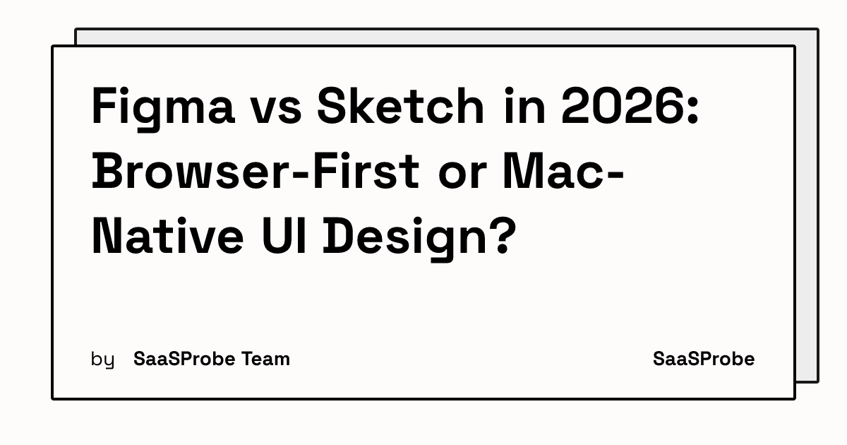 Figma vs Sketch in 2026: Browser-First or Mac-Native UI Design?