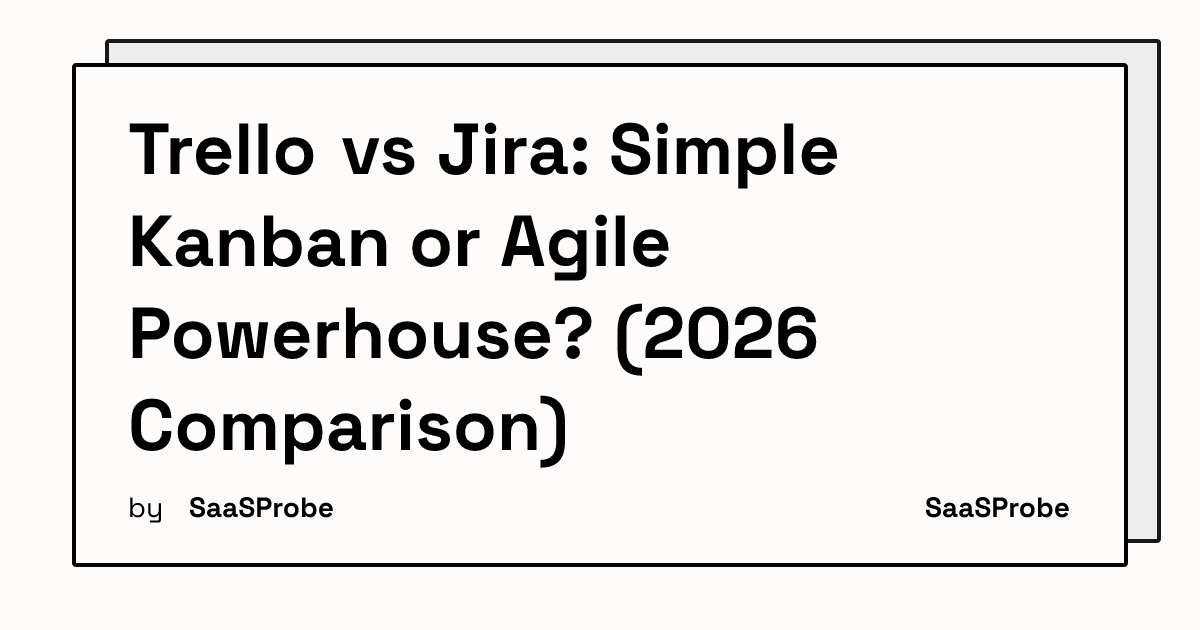 Trello vs Jira: Simple Kanban or Agile Powerhouse? (2026 Comparison)