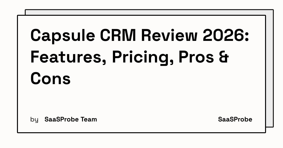 Capsule CRM Review 2026: Features, Pricing, Pros & Cons