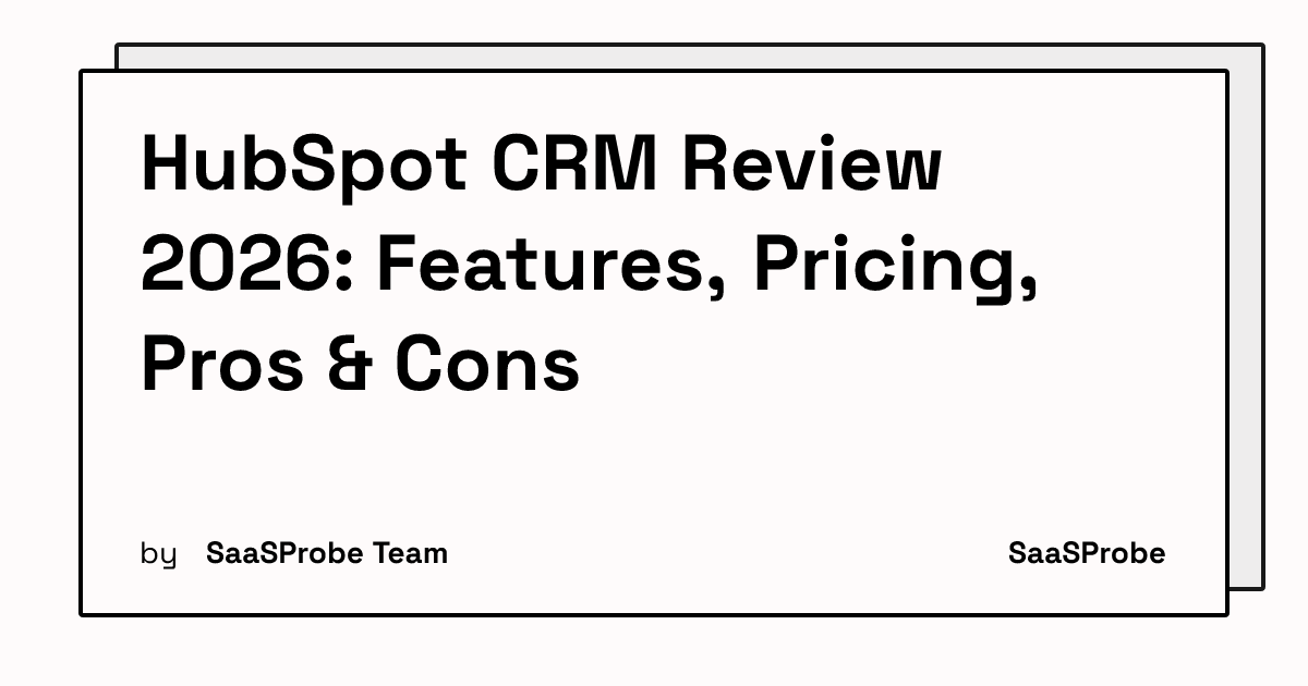HubSpot CRM Review 2026: Features, Pricing, Pros & Cons