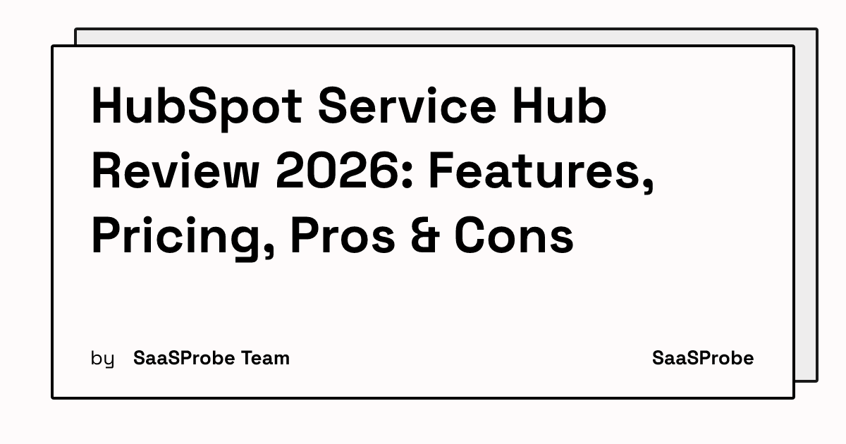 HubSpot Service Hub Review 2026: Features, Pricing, Pros & Cons