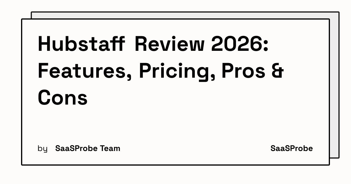 Hubstaff Review 2026: Features, Pricing, Pros & Cons